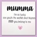 Mumma, I'm so Lucky, Cos You're the Worlds Best Mumma and You Belong to ...