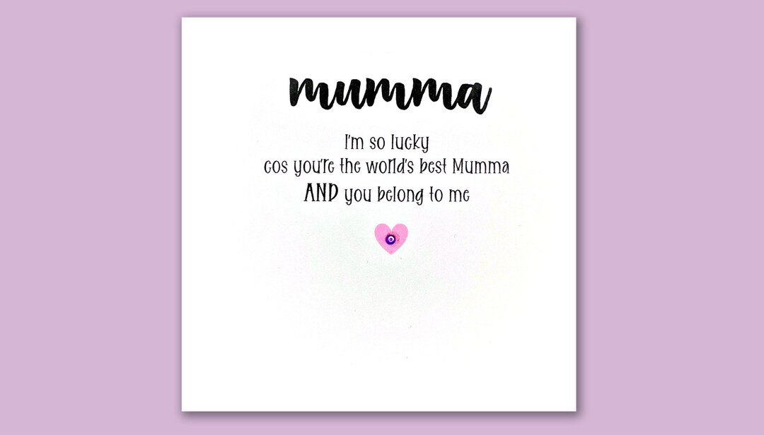 Mumma, I'm so Lucky, Cos You're the Worlds Best Mumma and You Belong to ...