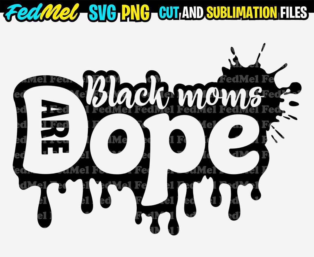 Black Moms Are Dope Svg, Mother's Day Png, Svg Design for Sublimation ...