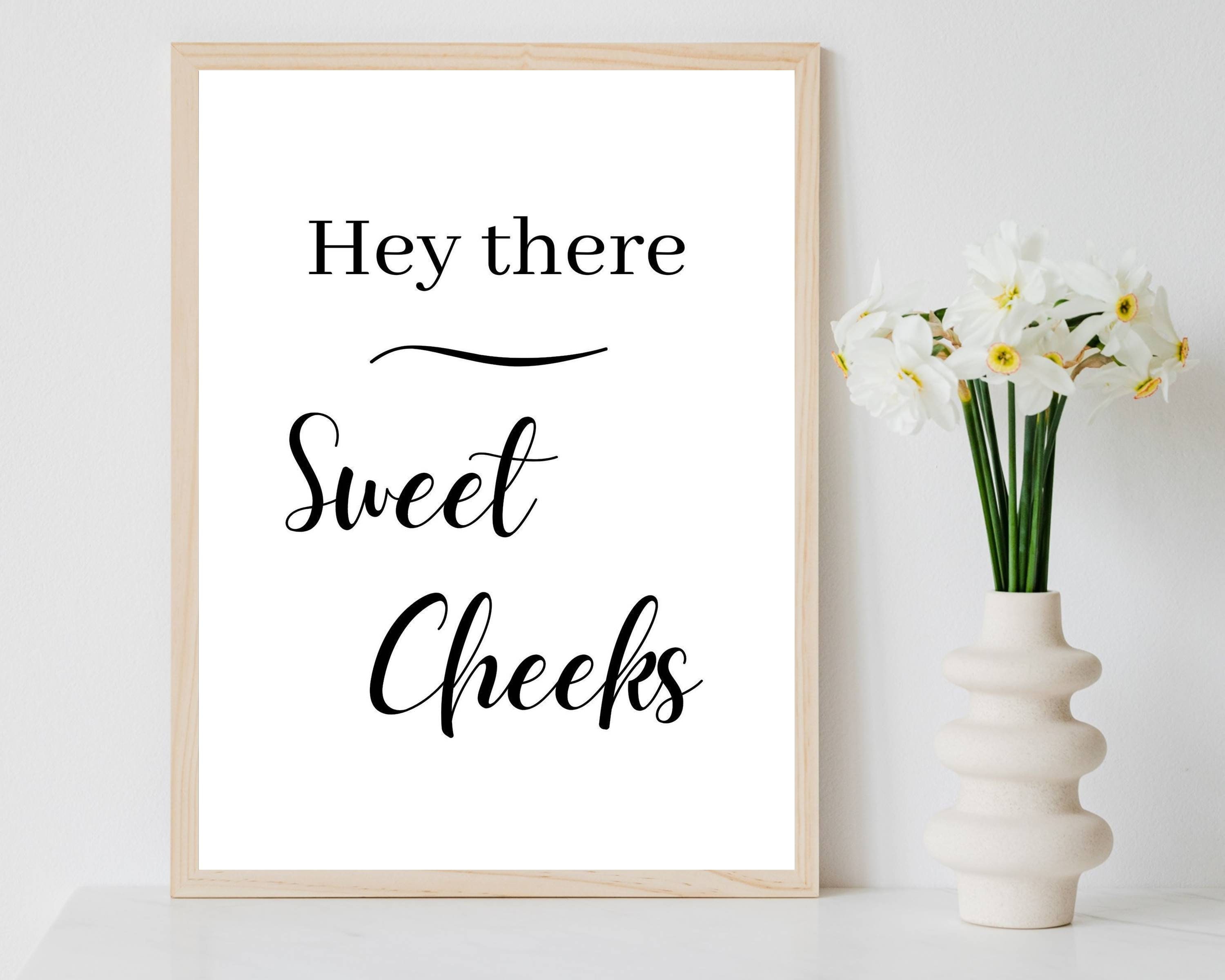 Hey There Sweet Cheeks Sign Bathroom Prints Sweet Cheeks | Etsy