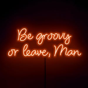 Be Groovy or Leave Man Neon Sign, Hippie Neon Sign, Retro Neon Sign ...