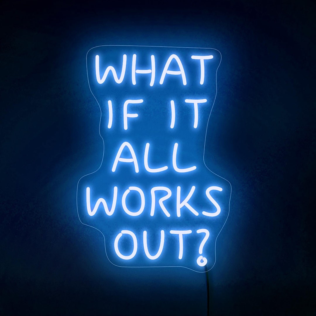 What If It All Works Out Neon Sign, Positive Neon Sign, Quote Neon Sign ...