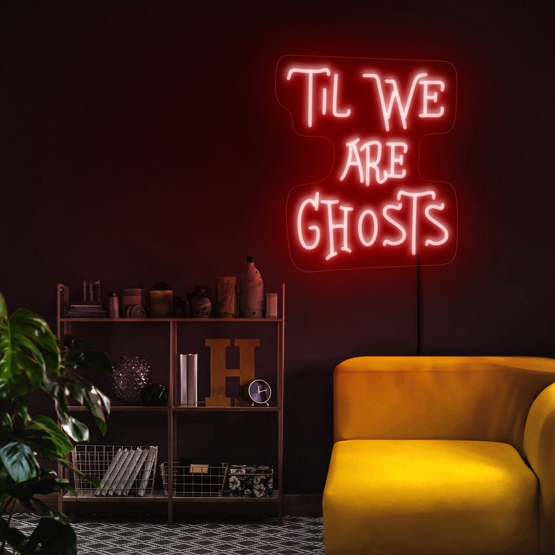 Til We Are Ghosts Neon Sign, Gothic Neon Sign, Halloween Neon Sign, Til ...