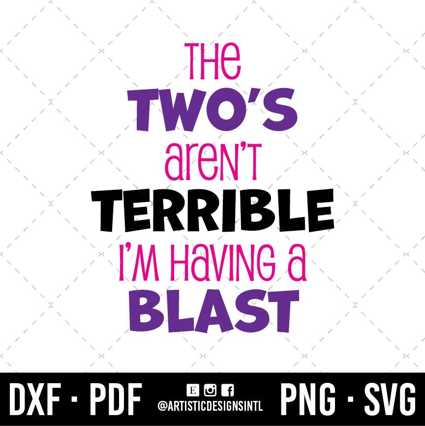 Two's Aren't Terrible I'm Having a Blast | Terrible Two's (digital ...