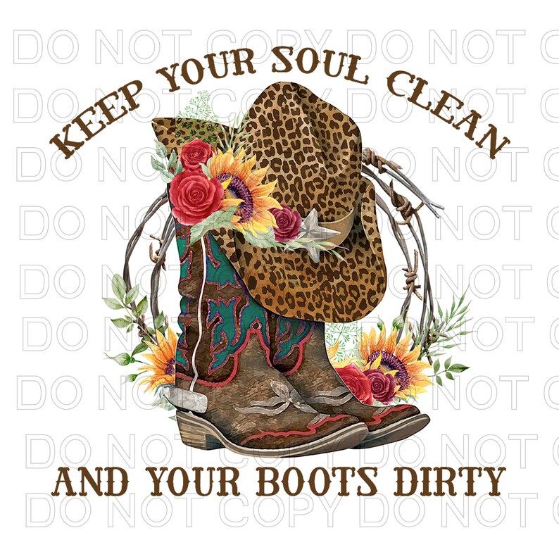 Keep Your Soul Clean and Your Boots Dirty Ready to Press Dye | Etsy Keep Your Soul Clean and Your Boots Dirty Ready to Press Dye | Etsy