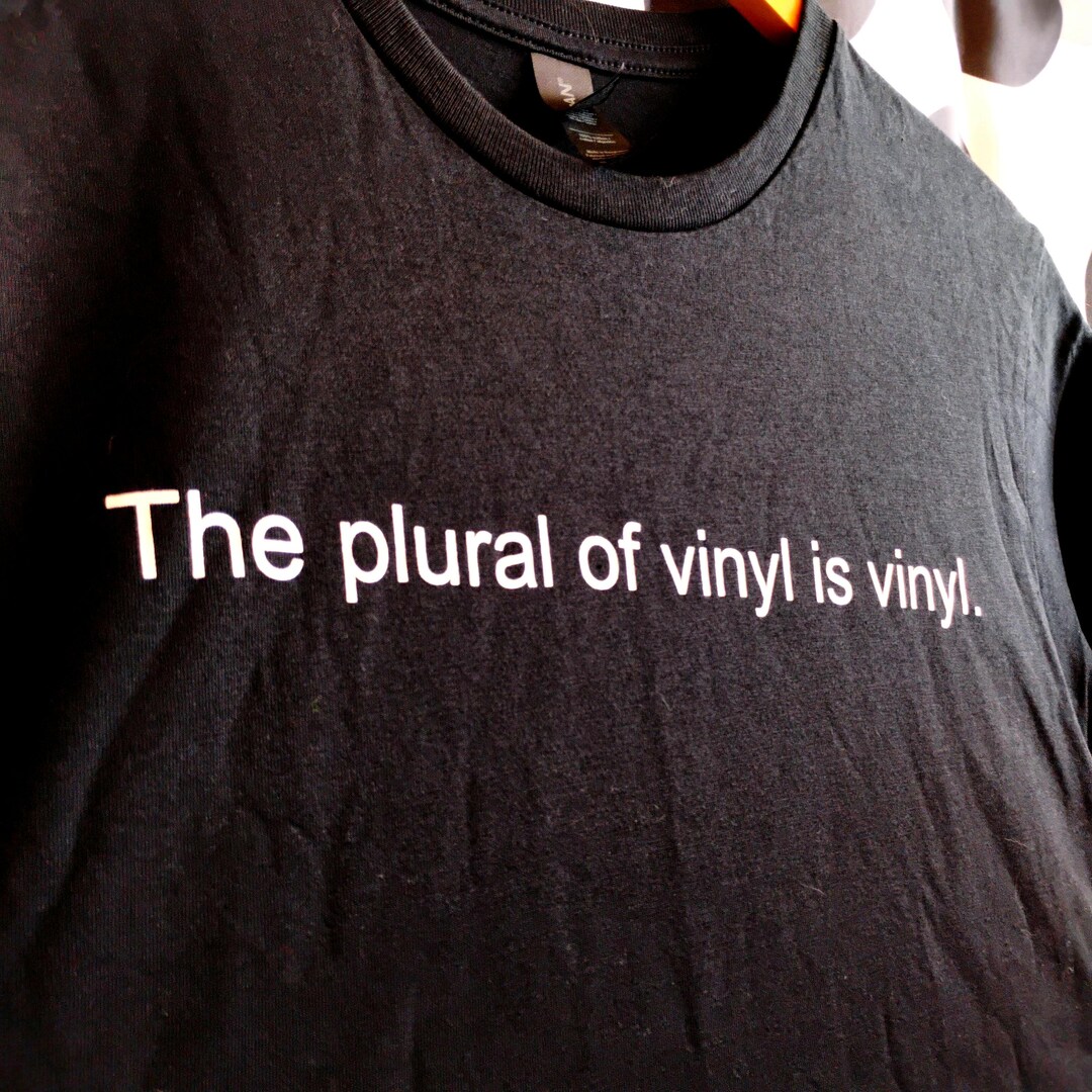 The Plural of Vinyl is Vinyl T-shirt - Hand Printed by Artists - Etsy