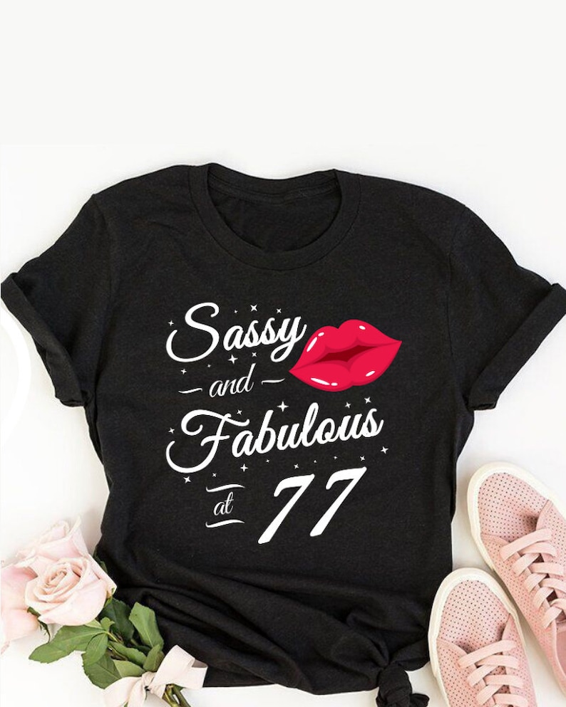 Sassy and Fabulous at 77 77th Birthday Shirt Ideas 77th - Etsy