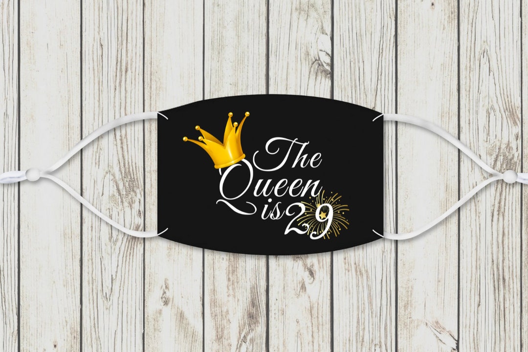 The Queen is 29, 29th Birthday Mask Ideas, 29th Birthday Mask, 29th ...