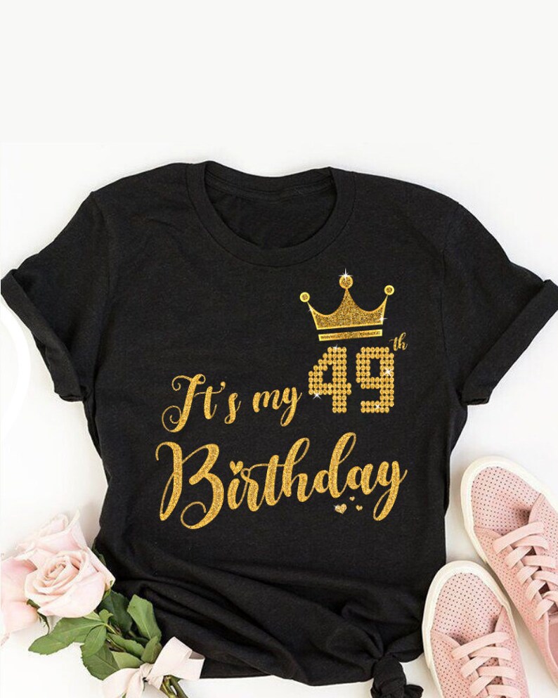 It's My 49th Birthday 49th Birthday Shirt Ideas 49th - Etsy