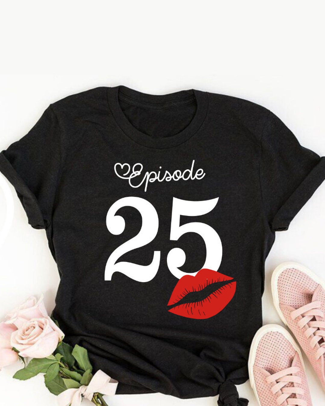 Episode 25, 25th Birthday Shirt Ideas, 25th Birthday Shirts, 25th ...