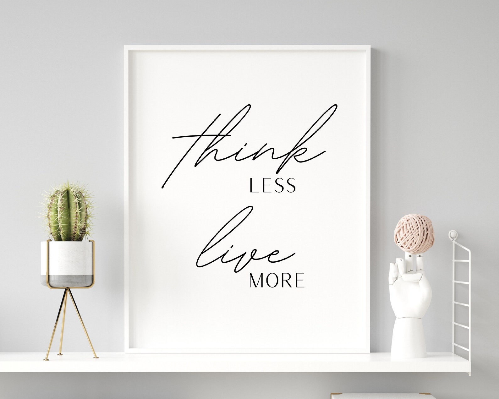 Think Less Live More Printable Life Quote Text Art Etsy