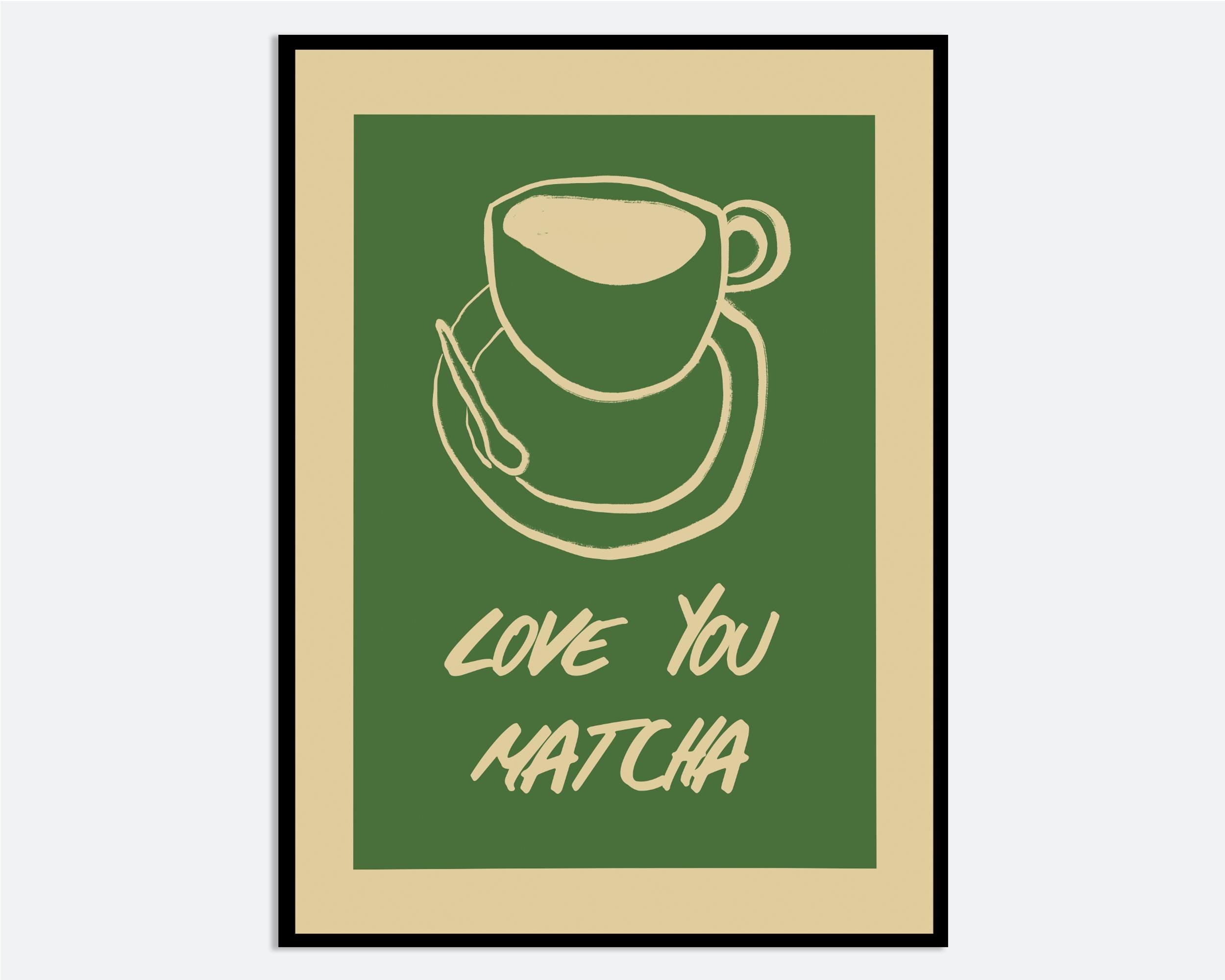 Love You Matcha Wall Art Print | Hand Drawn Green Drink Quote Poster ...