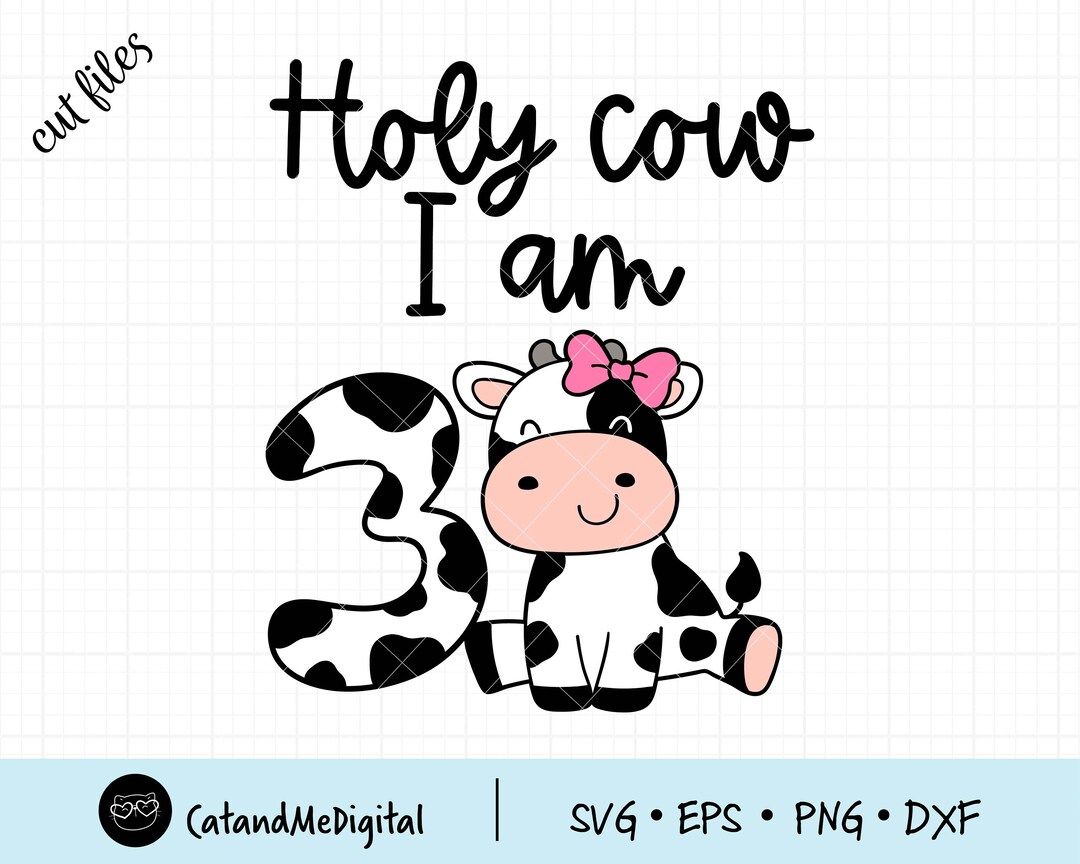 Holy Cow I Am Three Svg Third Birthday Svg Cow Number 3 Girl Three ...