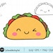 Cute Taco Svg Taco Svg Taco Clipart Food Svg Mexican Food Svg Kawaii ...
