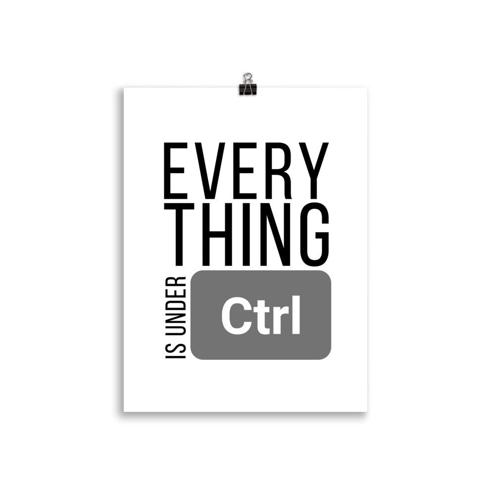 Poster / Affiche "everything is Under Ctrl" Geek, Nerd, Developer ...