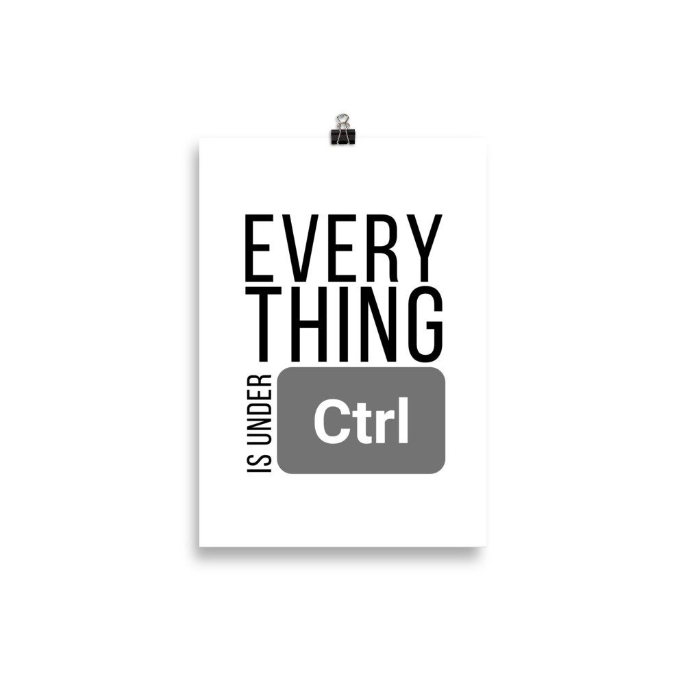 Poster / Affiche "everything is Under Ctrl" Geek, Nerd, Developer ...