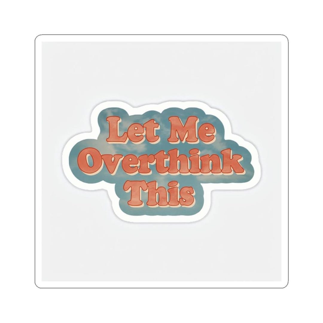 Retro Sticker, Let Me Overthink This Sticker, Introvert, Over Thinker ...