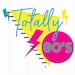 Totally Rad 80s SVG, DXF, PNG, 80's Svg, Eighties Svg, Retro 80s Svg ...
