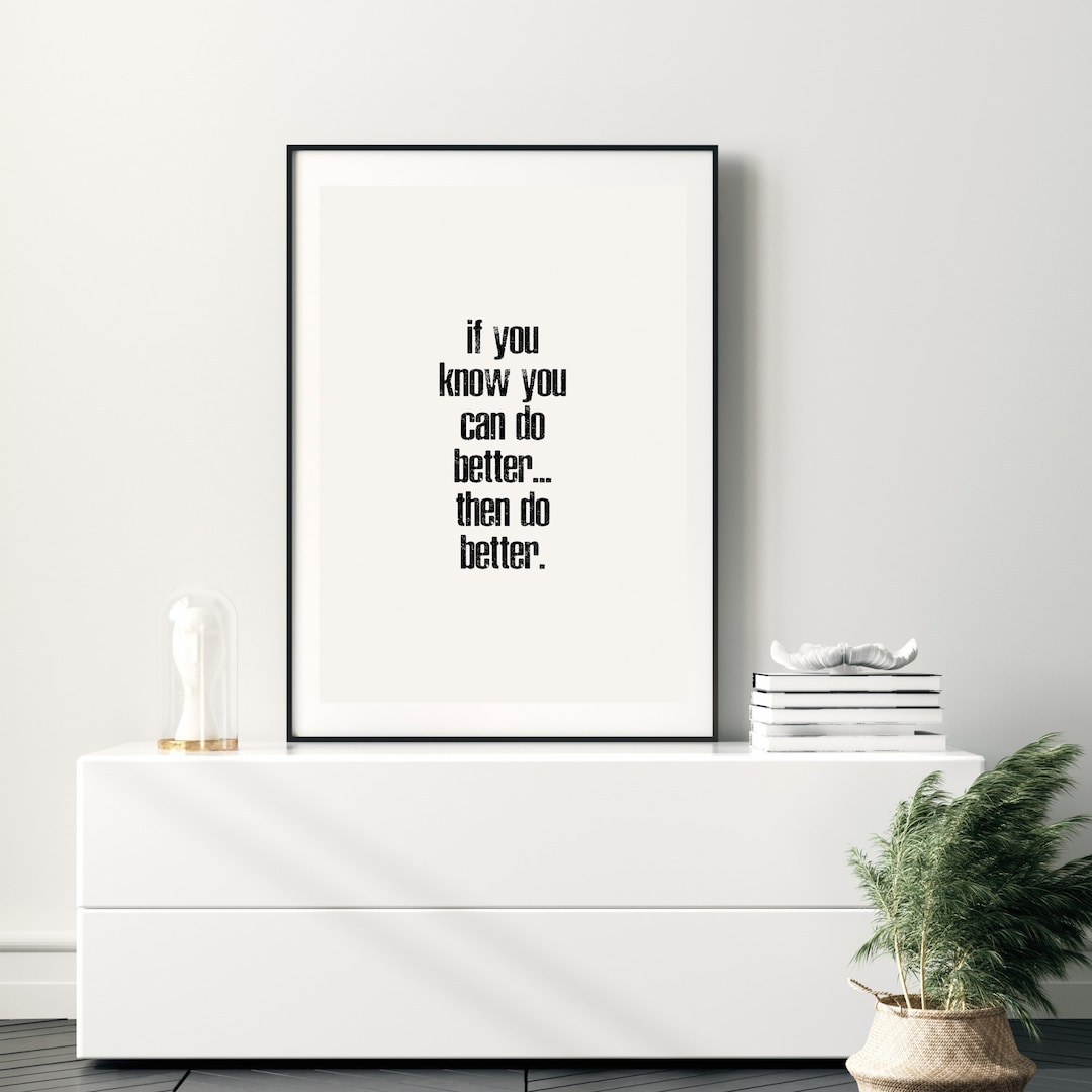 Motivational Wall Art, If You Know You Can Do Better Then Do Better ...