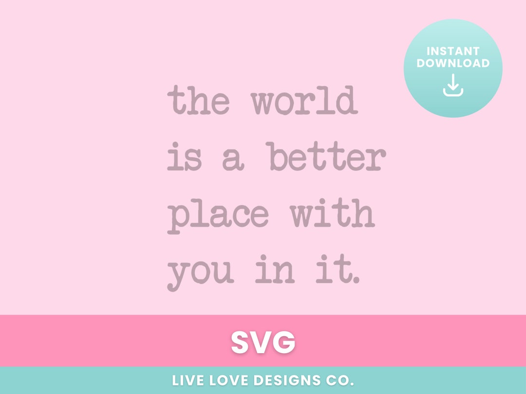 World is a Better Place SVG File | Uplifting Cut File - Etsy