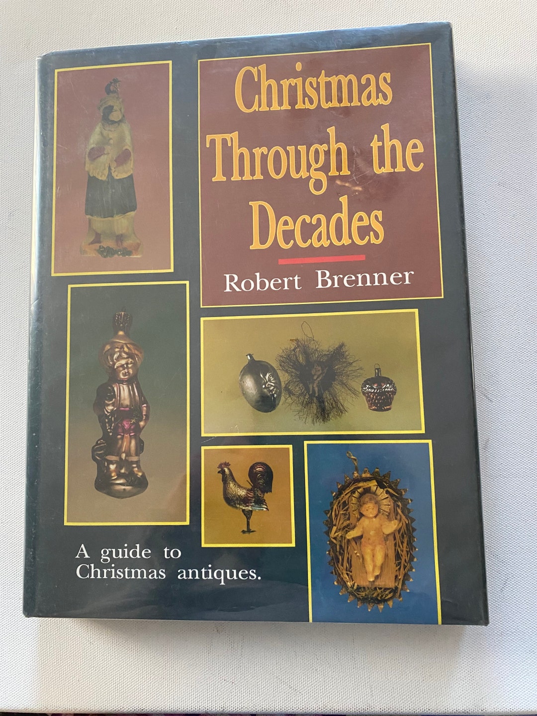Christmas Through the Decades A Guide to Christmas Antiques Book, by ...
