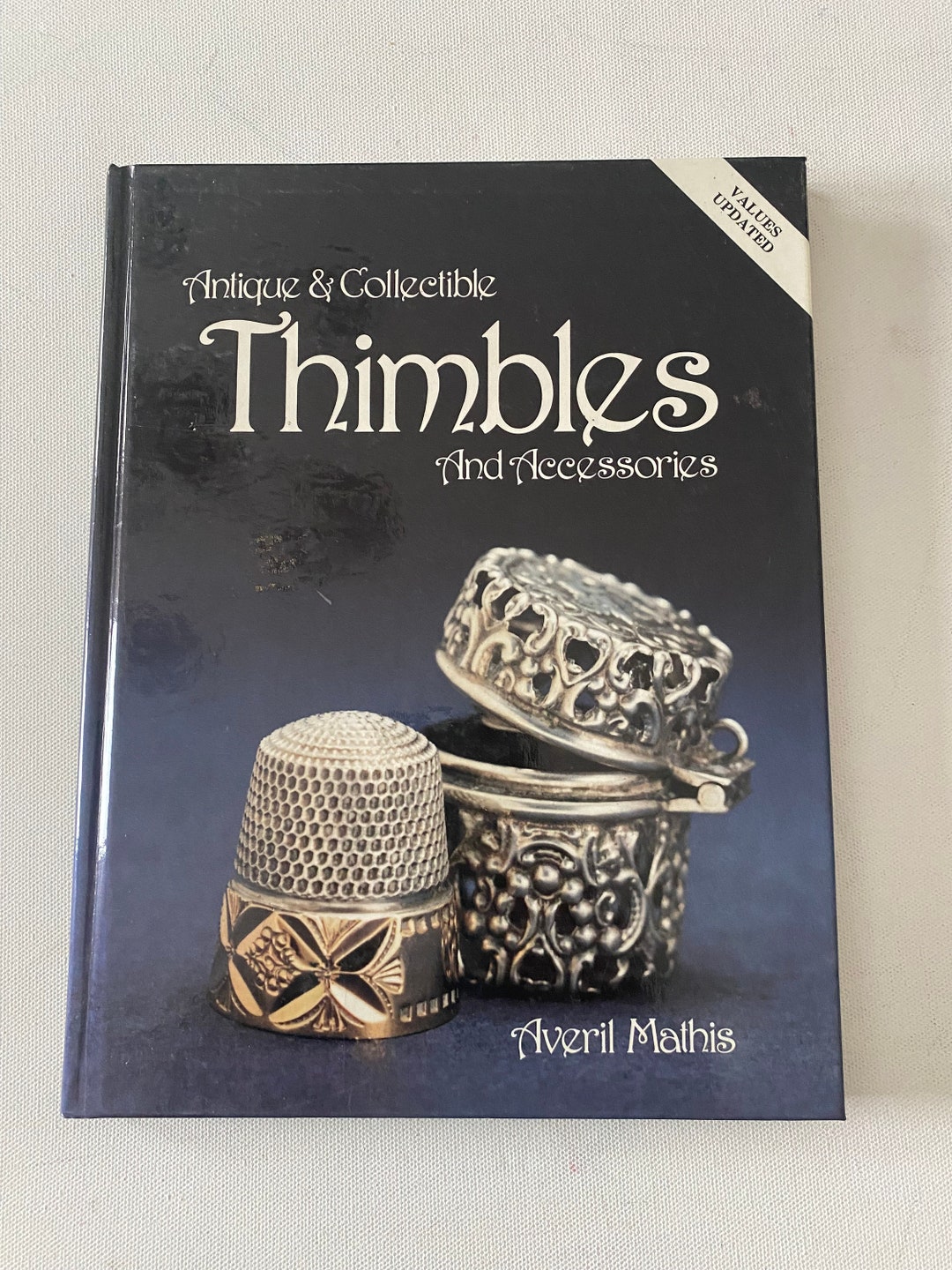 Antique & Collectible Thimbles and Accessories Book, by Averil Mathis ...
