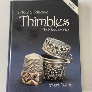Antique & Collectible Thimbles and Accessories Book, by Averil Mathis ...