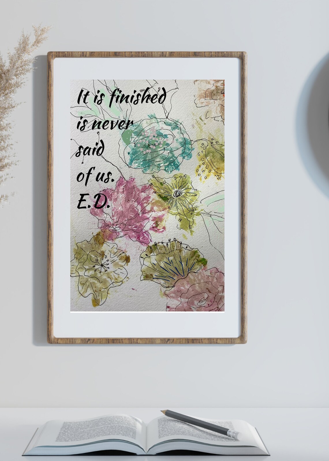 Emily Dickinson Quote. It is Finished is Never Said of Us. Digital ...
