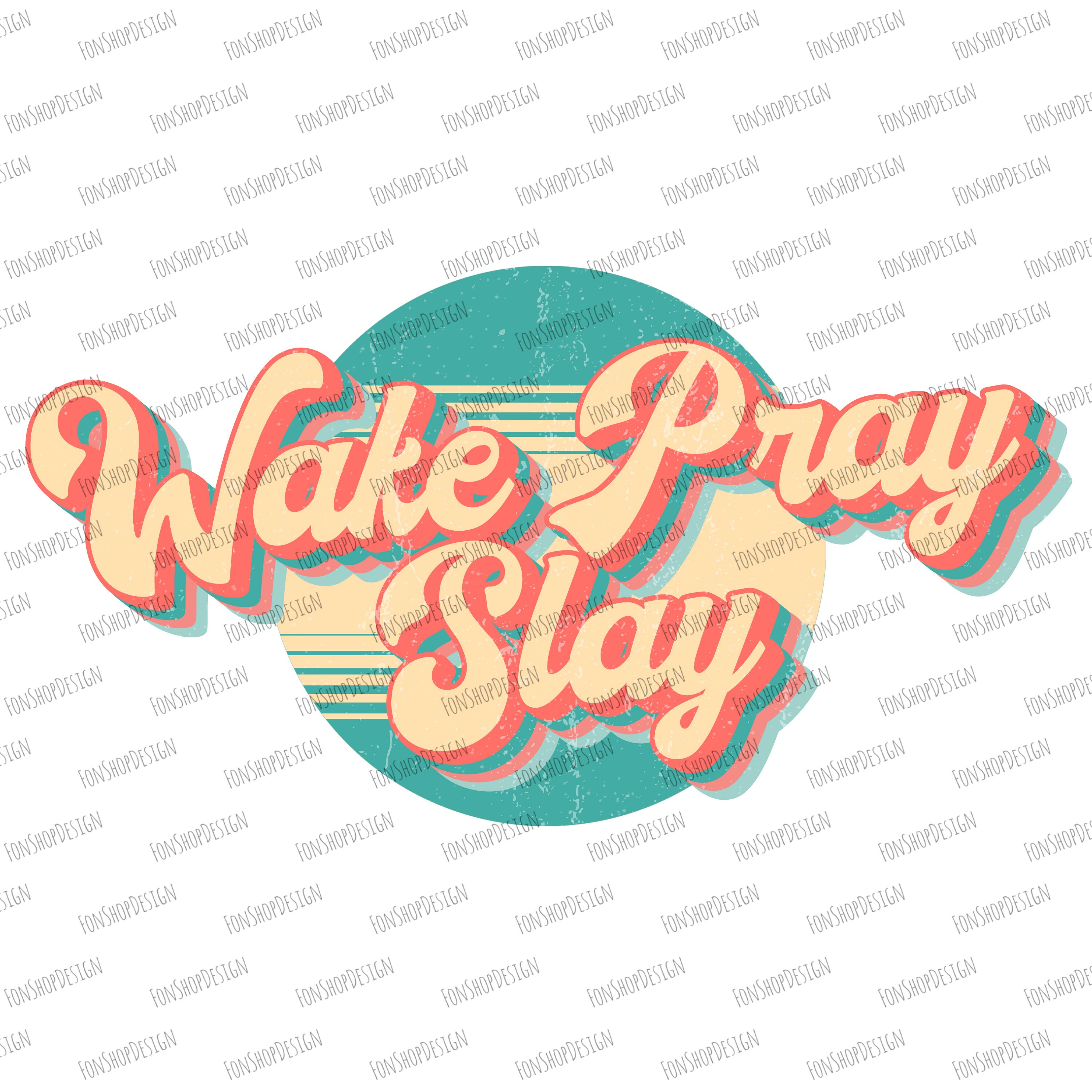 Retro Wake Pray Slay Vintage Png Sublimation Wake Pray Slay | Etsy