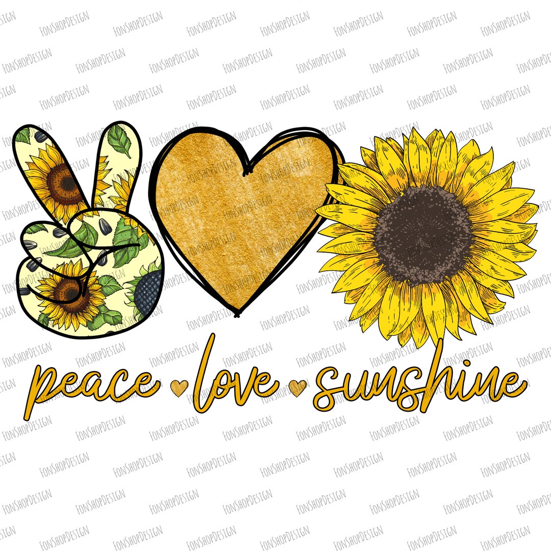 Peace Love Sunshine, Sunflower Sublimation, Peace Love Sunshine ...