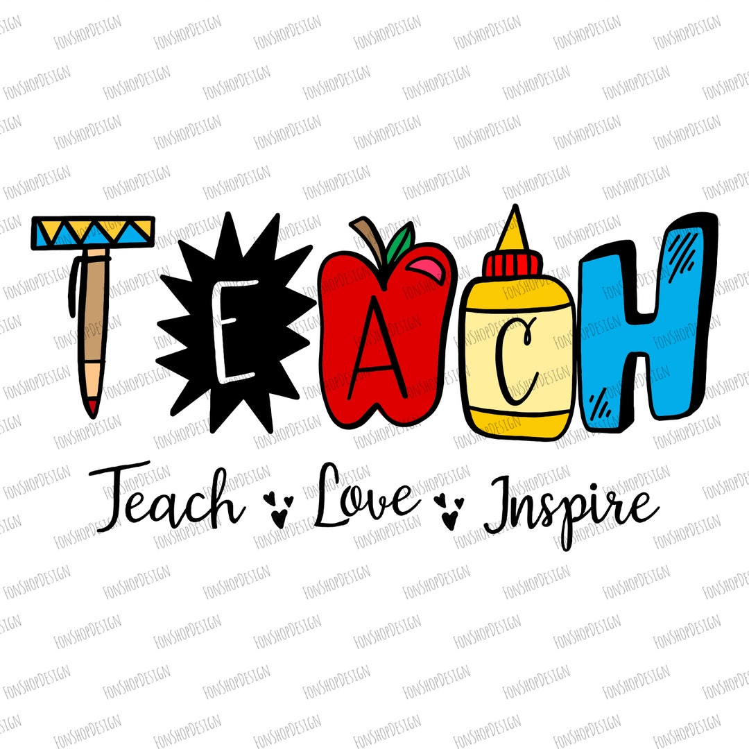 Teach Love Inspire PNG, School Teacher, Teacher PNG, PNG Files for ...