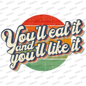 Retro You'll Eat It Vintage Sublimation Png You'll - Etsy