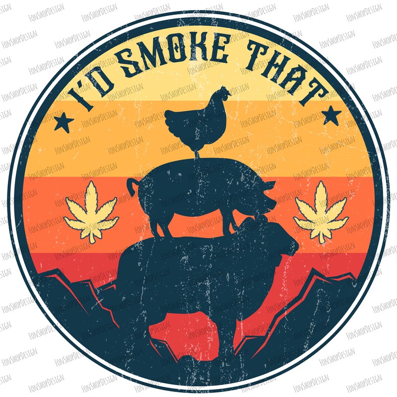 I'd Smoke That Svg - Etsy