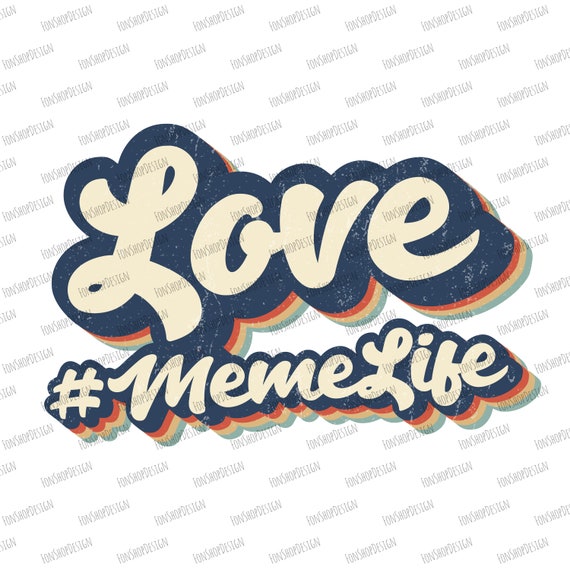 Retro Love Meme Life Vintage Sublimation Png Love Meme Life | Etsy