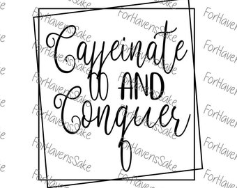 Caffeinate and Conquer Svg File - Etsy