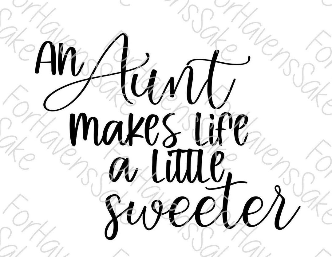 Digital | an Aunt Makes Life a Little Sweeter Svg | SVG PNG JPG - Etsy