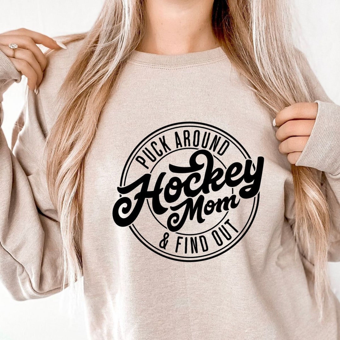 Hockey Mom Sweatshirt, Puck Around and Find Out, Retro Hockey Season ...