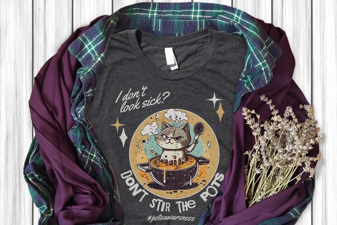 POTS Awareness Shirt - Don't Stir the Pots - You Don't Look Sick ...