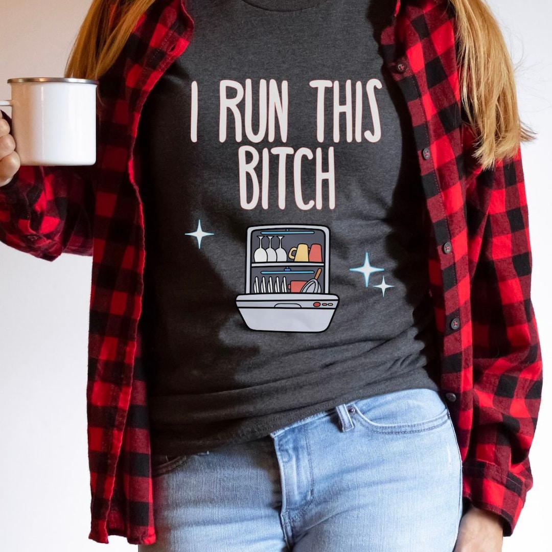I Run This Bitch, Funny Mom Kitchen Chore Shirt, Funny Dad Chore Shirt ...