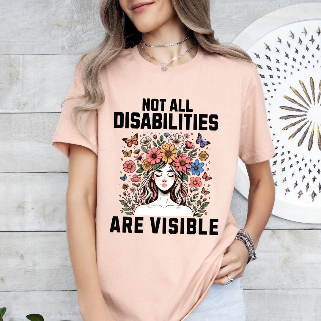 Hidden Disabilities Shirt, Not All Disabilities Are Visible, Chronic ...