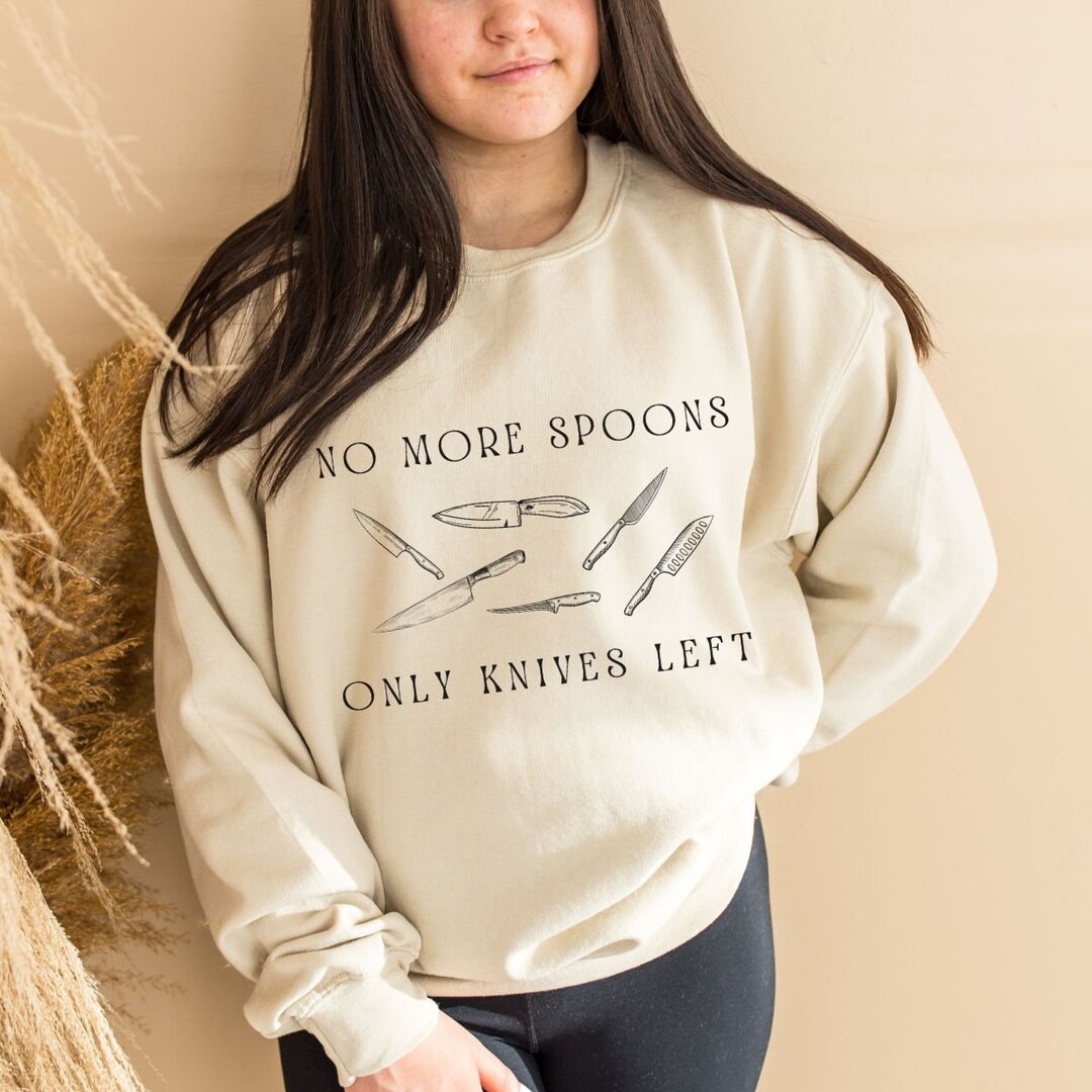 No Spoons Only Knives Crewneck, Invisible Illness POTS MS Fibromyalgia ...