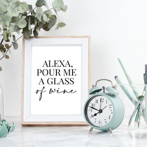 Alexa, Pour Me A Glass of Wine | Home Decor, Wine Print, Home Print ...