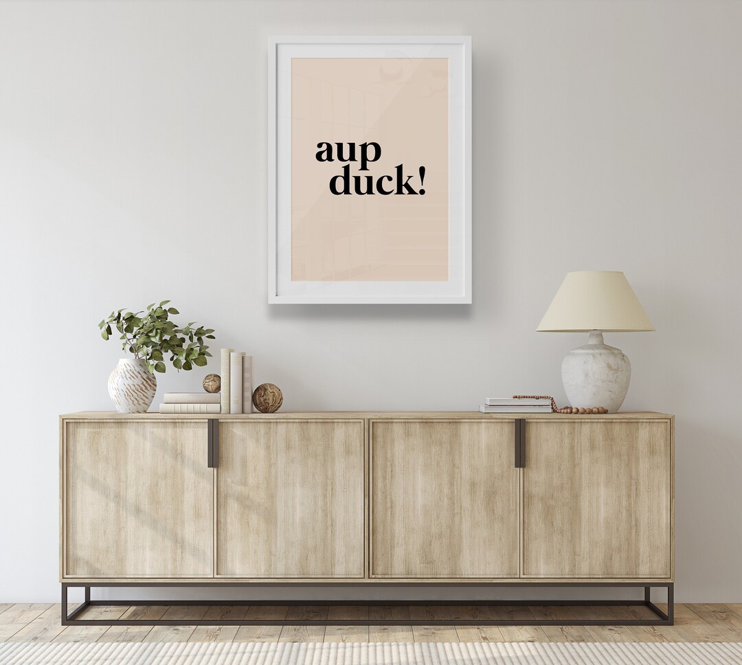 Aup Duck! | Home Decor, Home Prints, Housewarming Gift, New Home Print ...