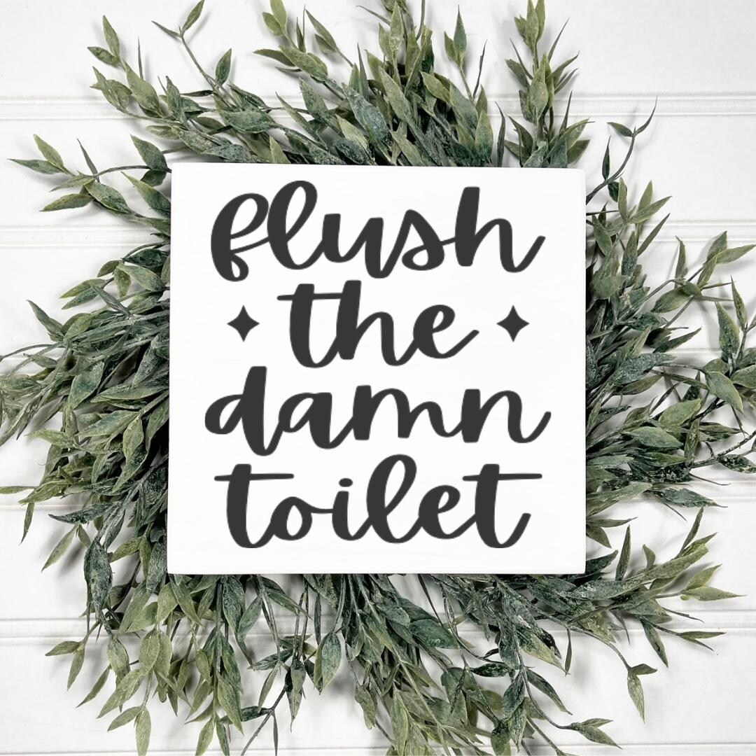 Flush the Damn Toilet, Sarcastic Bathroom Wood Mini Sign - Etsy