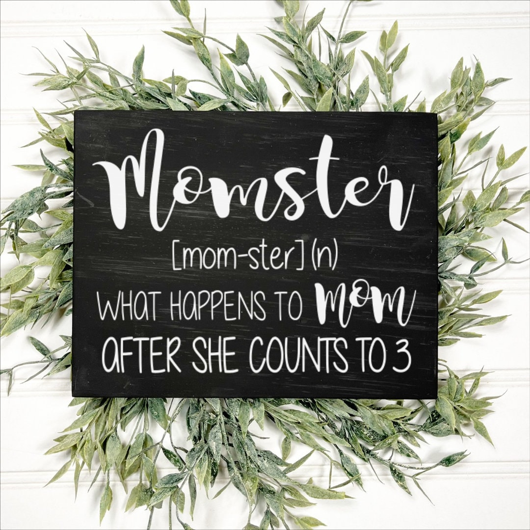 Momster, What Happens to Mom After She Counts to 3 Funny Mini Wood Sign ...