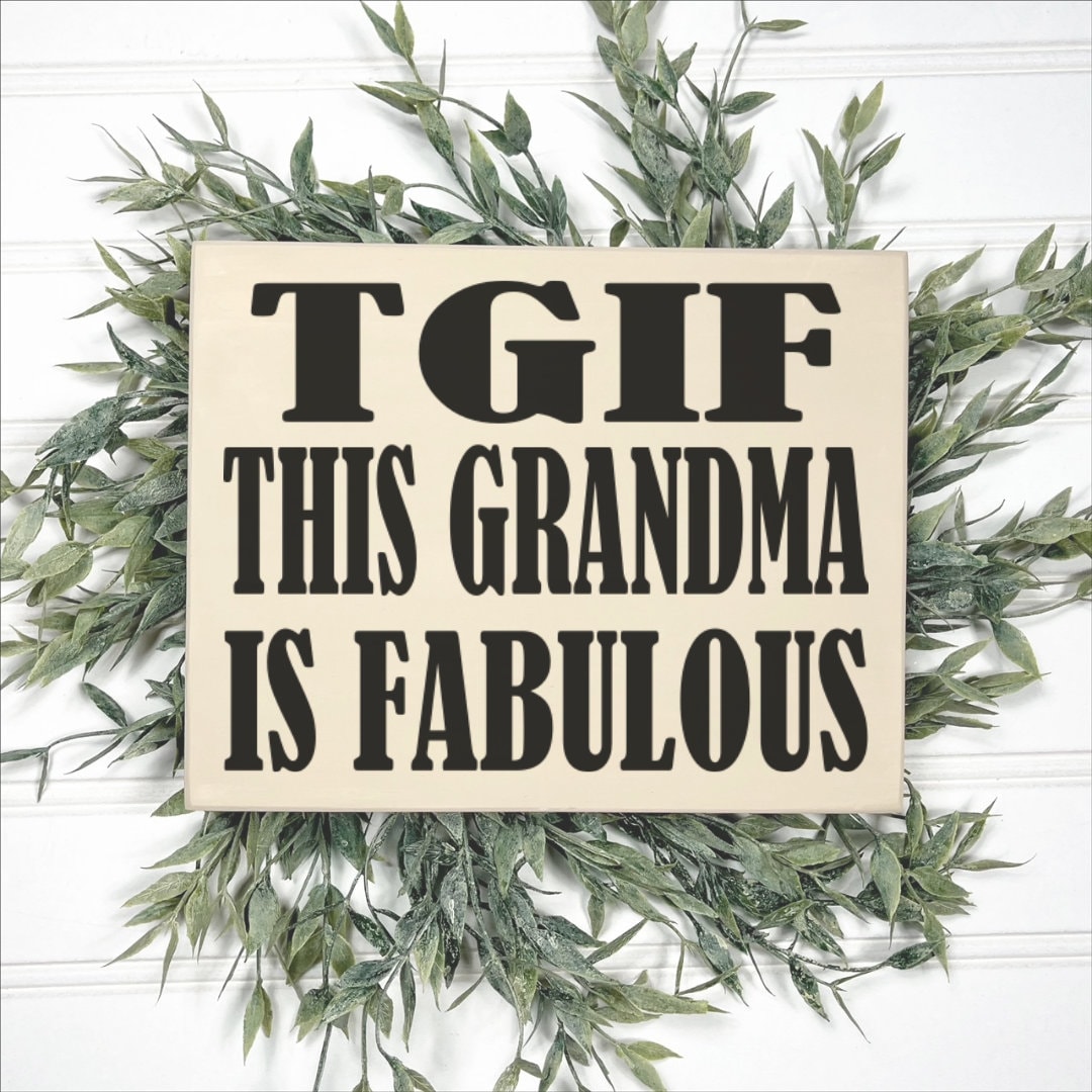 TGIF This Grandma is Fabulous Humorous, Funny, Sarcastic Wood Mini Sign ...