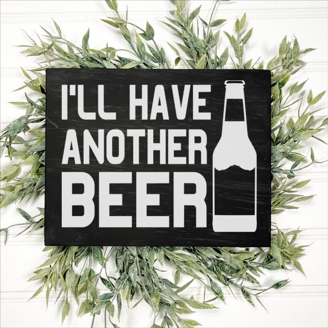 I'll Have Another Beer Mini Wood Sign, Man Cave Signs, Funny Alcohol ...