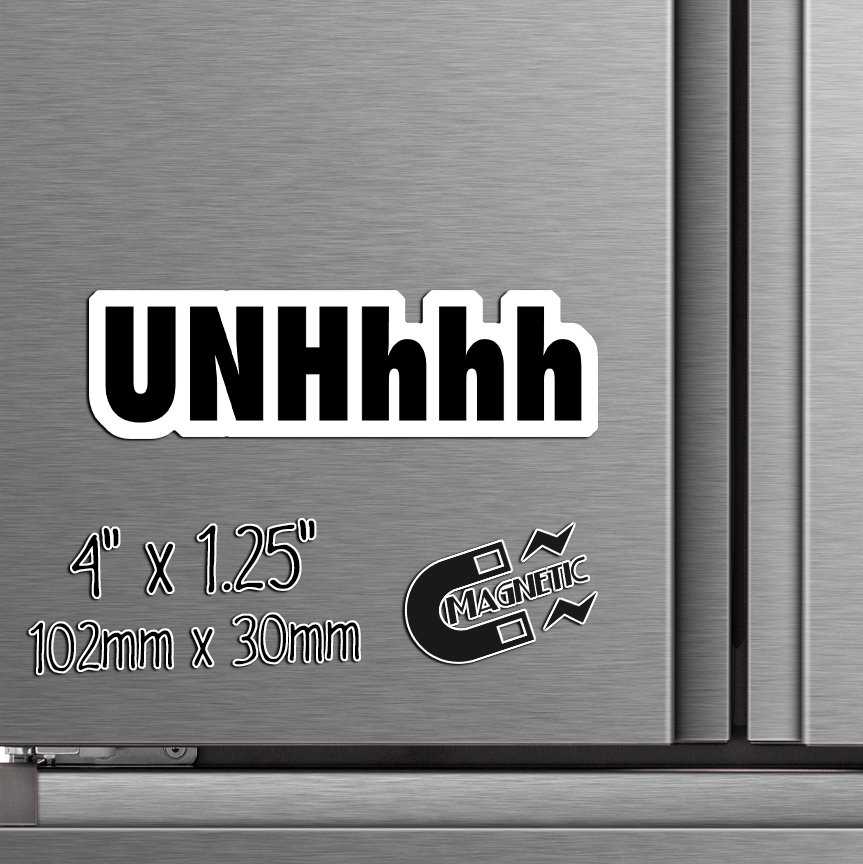 Unhhhh Sticker or Magnet Vinyl Waterproof Sticker Laptop - Etsy