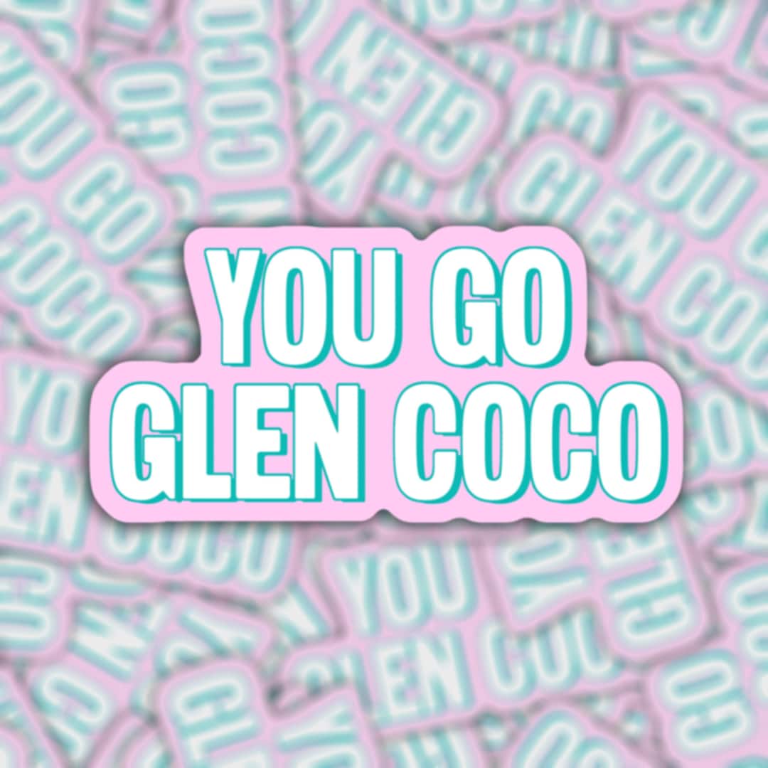 You Go Glen Coco Sticker or Magnet - Waterproof Vinyl Sticker or Magnet ...