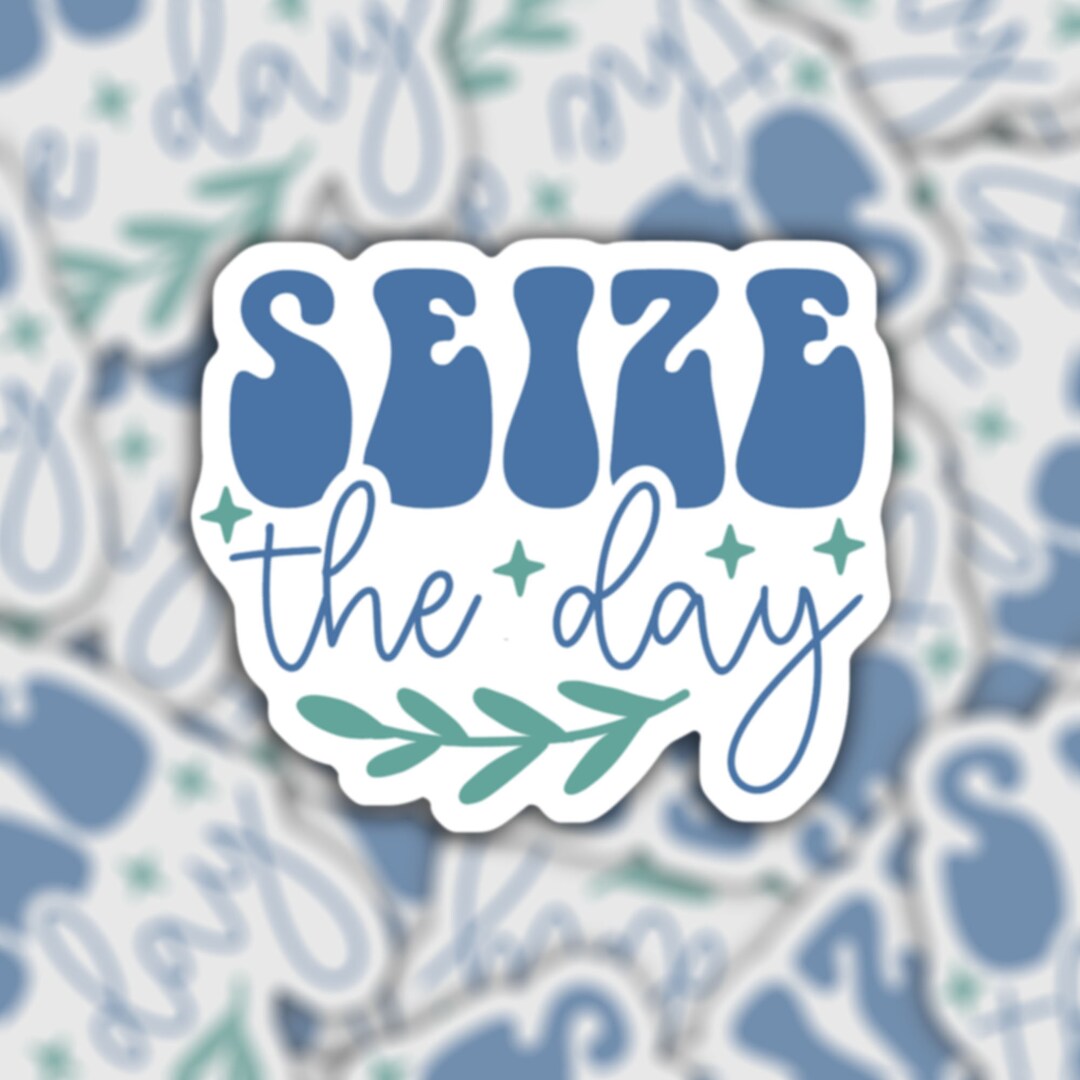 Seize the Day | Waterproof Vinyl Sticker | Laptop Notebook Water Bottle ...